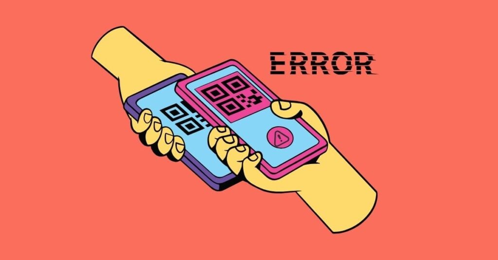 15 of the Most Common Reasons Your QR Code Isn’t Working - Choto.co Blogs